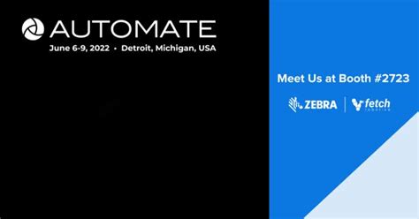 fetch robotics now part of zebra technologies on linkedin automate 2022 meet us at booth 2723