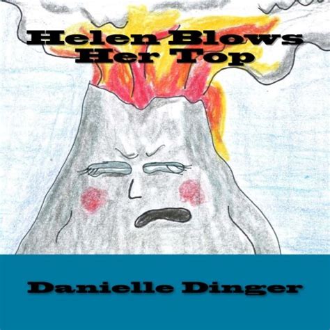Helen Blows Her Top Dinger Danielle 9781522741763 Books
