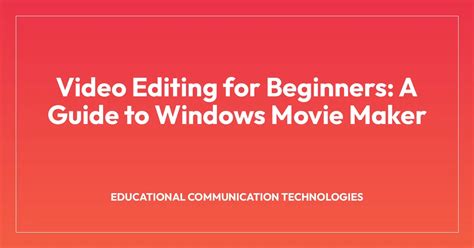 Video Editing For Beginners A Guide To Windows Movie Maker Distance Learning Institute