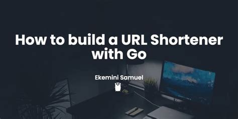 How To Build A Url Shortener With Go Rdevto