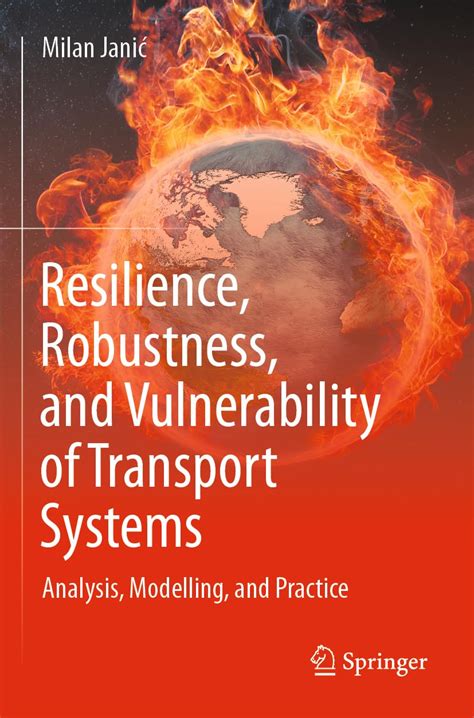 Resilience Robustness And Vulnerability Of Transport Systems Analysis Modelling And
