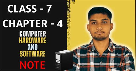 Class 7 Chapter 4 Computer Hardware And Software Complete Note