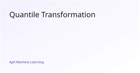 Quantile Transformation