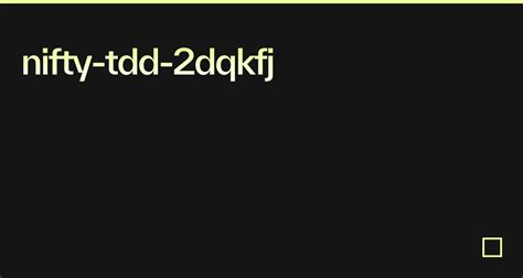 Nifty Tdd Dqkfj Codesandbox Nifty Tdd Dqkfj Codesandbox