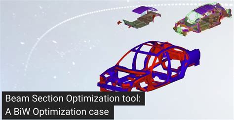 Beam Section Optimization Tool A Biw Optimization Case Revolution In Simulation™