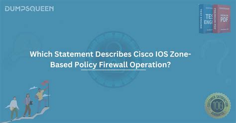 Which Statement Describes Cisco Ios Zone Based Policy Firewall Operation