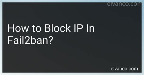 How To Block Ip In Fail2ban In 2025