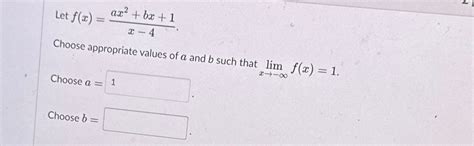 solved let f x ax2 bx 1x 4 choose appropriate values of a