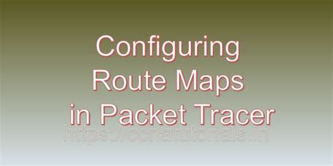 Configuring Route Maps In Packet Tracer CCNA TUTORIALS