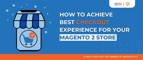 How To Achieve The Best Checkout Experience For Your Magento 2 Store