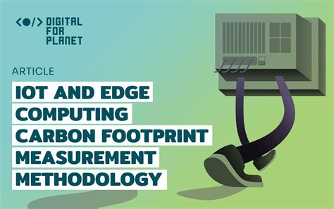 Aiotis Iot And Edge Computing Carbon Footprint Measurement Methodology Digital For Planet