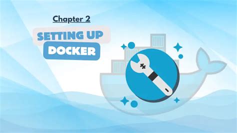 Chapter Setting Up Your Docker Environment