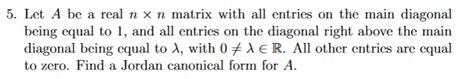 solved let a ﻿be a real n×n ﻿matrix with all entries on the