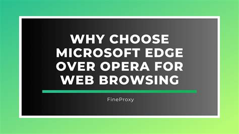 Microsoft Edge Vs Opera Choosing The Ideal Web Browser FineProxy