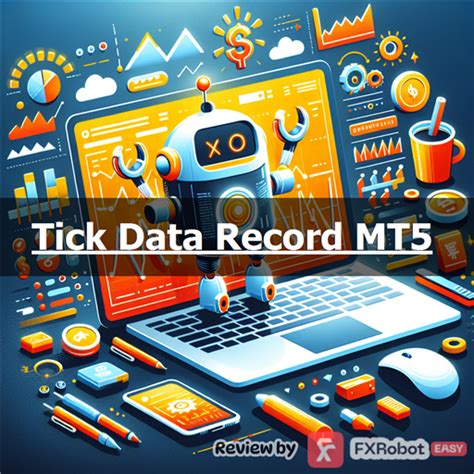 Tick Data Record Mt5 Forex Robot Review