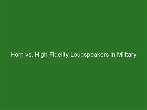 Horn Vs High Fidelity Loudspeakers In Military Applications Techomad Military Audio