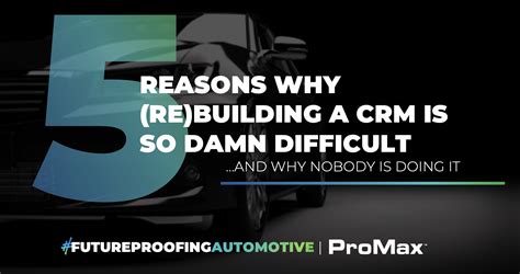 5 Reasons Why Re Building A Crm Is So Damn Difficult