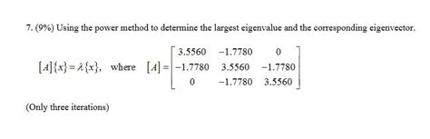 Solved Using The Power Method To Determine The Largest Chegg
