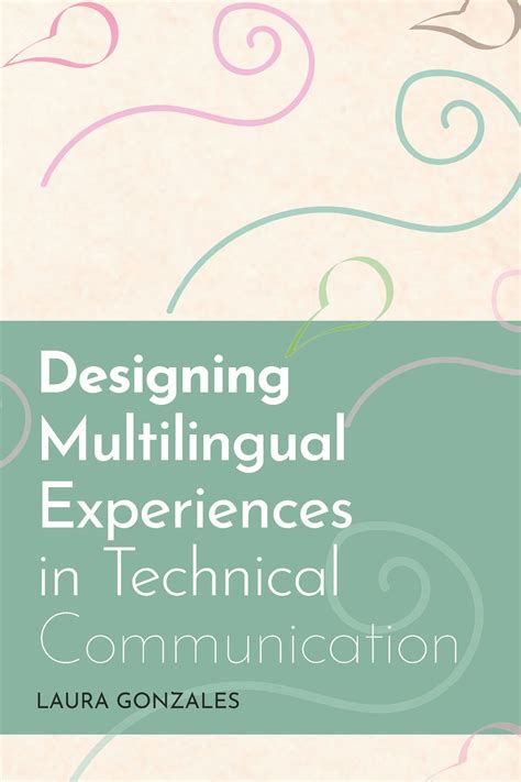 Designing Multilingual Experiences In Technical Communication Ebook By Laura Gonzales Epub