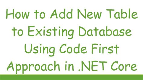 How To Add New Table To Existing Database Using Code First Approach In