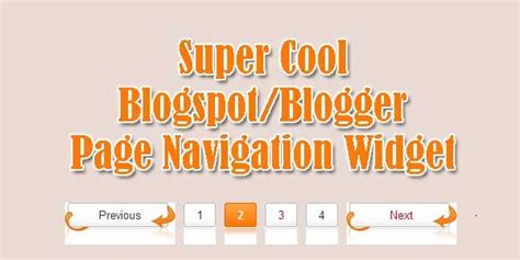 super cool blogspot blogger page navigation widget blogger tips tips