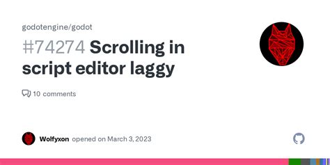 Scrolling In Script Editor Laggy · Issue 74274 · Godotenginegodot · Github