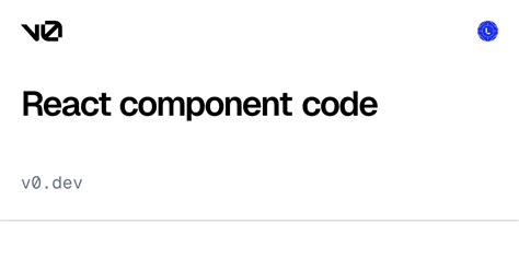 React Component Code V0 By Vercel