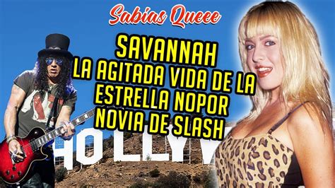 Savannah La Agitada Vida De La Estrella Nopor Novia De Slash Youtube