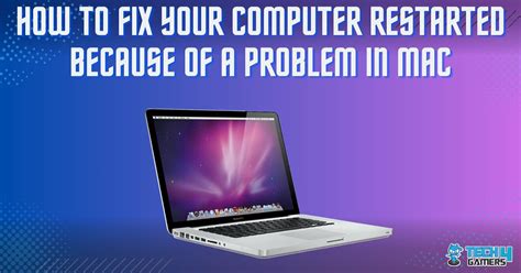 Mac Your Computer Restarted Because Of A Problem Our Tested Fixes Tech4Gamers