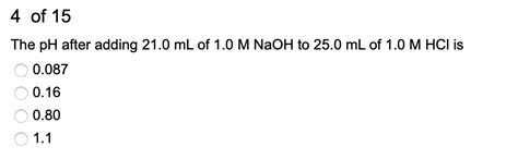solved 4 of 15 the ph after adding 21 0 ml of 1 0 m naoh to