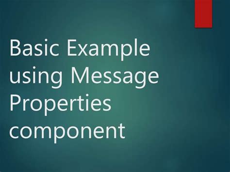 Basic Example Using Message Properties Component Ppt