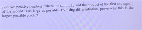 solved find two positive numbers where the sum is 18 ﻿and