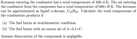 Solved Kerosene Entering The Combustor Has A Total Temperature Of 420