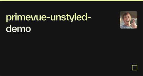 Primevue Unstyled Demo Codesandbox