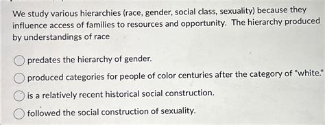 Solved We Study Various Hierarchies Race ﻿gender Social