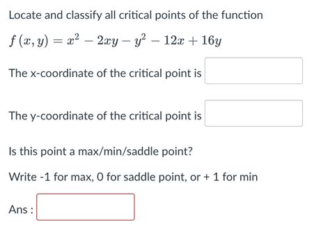 Solved Locate And Classify All Critical Points Of The Chegg