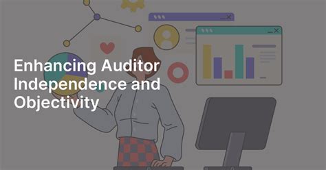 Enhancing Auditor Independence And Objectivity
