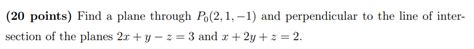 solved 20 points find a plane through p0 2 1 −1 and