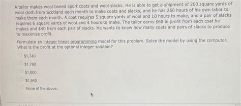 Solved A Tailor Makes Wool Tweed Sport Coats And Wool
