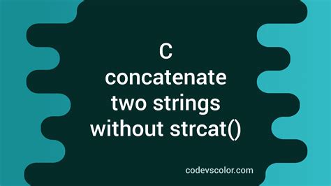 C Program To Concatenate Two Strings Without Using Strcat Codevscolor