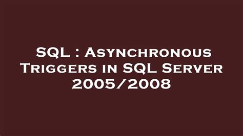 sql asynchronous triggers in sql server 2005 2008 youtube