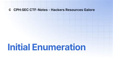Initial Enumeration CPH SEC CTF Notes Hackers Resources Galore
