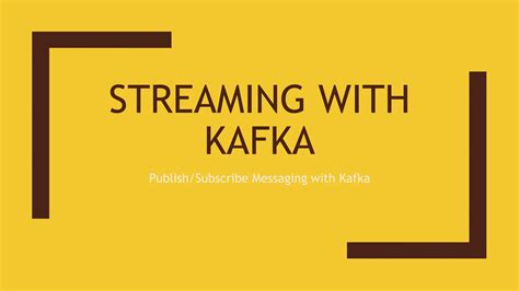 Streaming With Kafka Publishsubscribe Messaging With Kafka Ppt