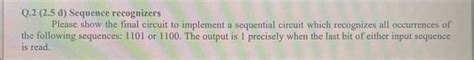 Solved 02 25 D Sequence Recognizers Please Show The