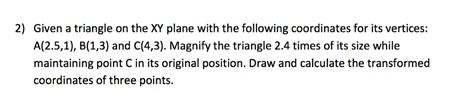 Solved Given A Triangle On The Xy Plane With The Following