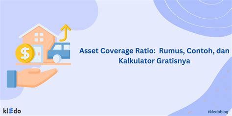 Asset Coverage Ratio Rumus Contoh Dan Kalkulator Gratisnya Kledo Blog
