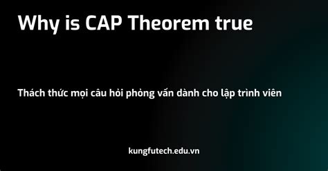 Why Is Cap Theorem True