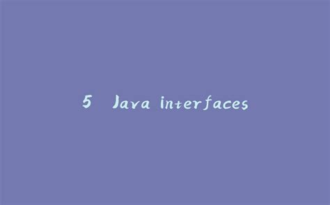 5 Java Interfaces 拾光赋