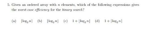 Solved 5 Given An Ordered Array With N Elements Which Of