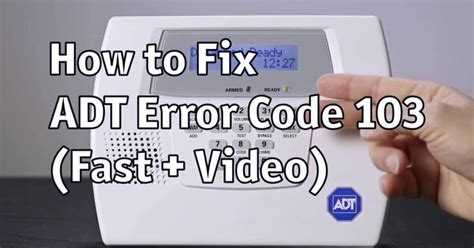 How To Fix Adt Error Code 103 Fast Video Home Security Planet